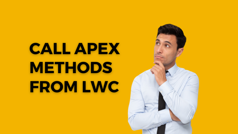 Efficient Ways to Call Apex Methods from LWC in Salesforce: Pros and Cons – SFDC Developers