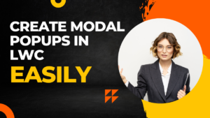 How to Create Modal Popups in LWC Salesforce: A Step-by-Step Guide – SFDC Developers